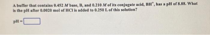 Solved A buffer that contains 0.452M base, B, and 0.210M of | Chegg.com