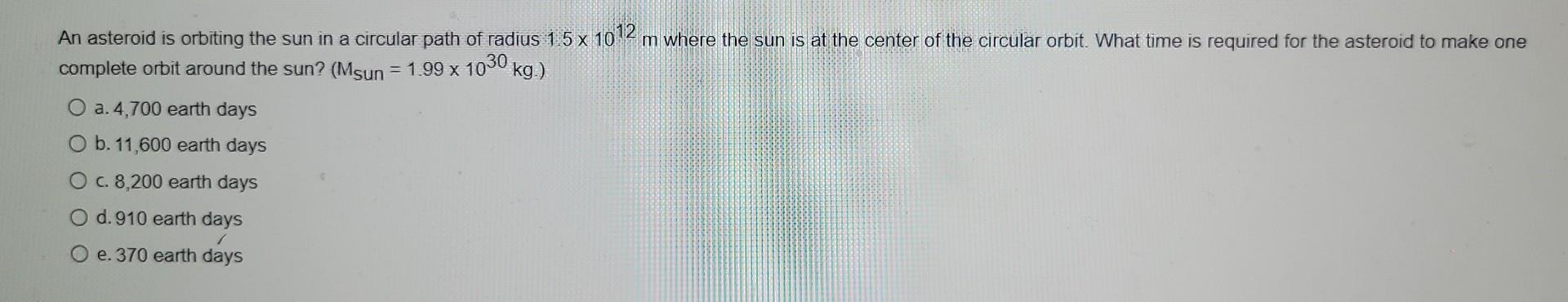 Solved An Asteroid Is Orbiting The Sun In A Circular Path Of