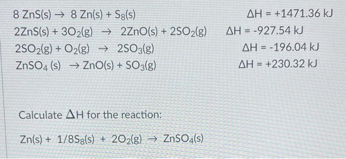 Solved 8 ZnS(s)→ 8 Zn(s) + Sg(s) 2ZnS(s) + 302(g) → 2ZnO(s) | Chegg.com
