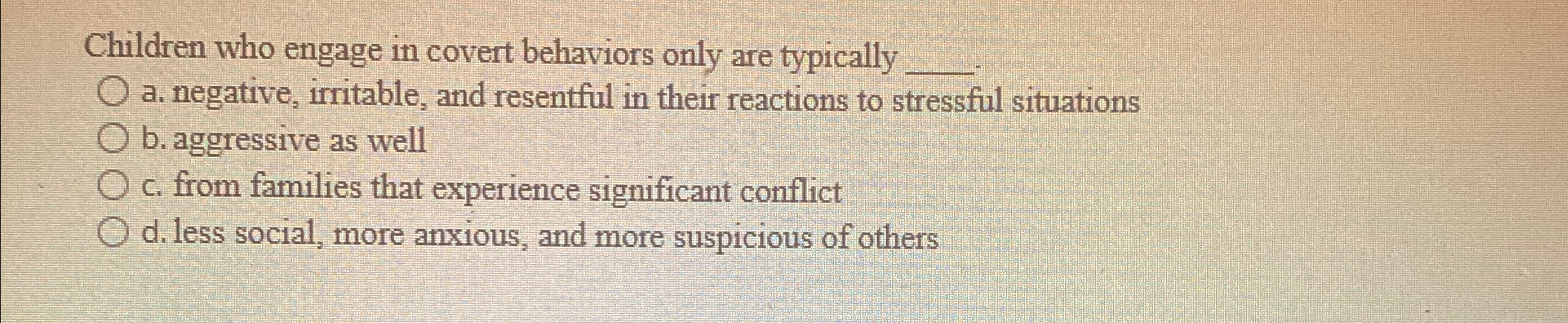Solved Children who engage in covert behaviors only are | Chegg.com