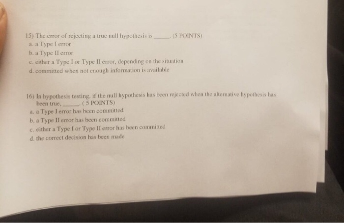 Solved 15) The error of rejecting a true null hypothesis is | Chegg.com