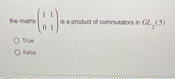 Solved the matrix (1011) is a product of commutators in | Chegg.com