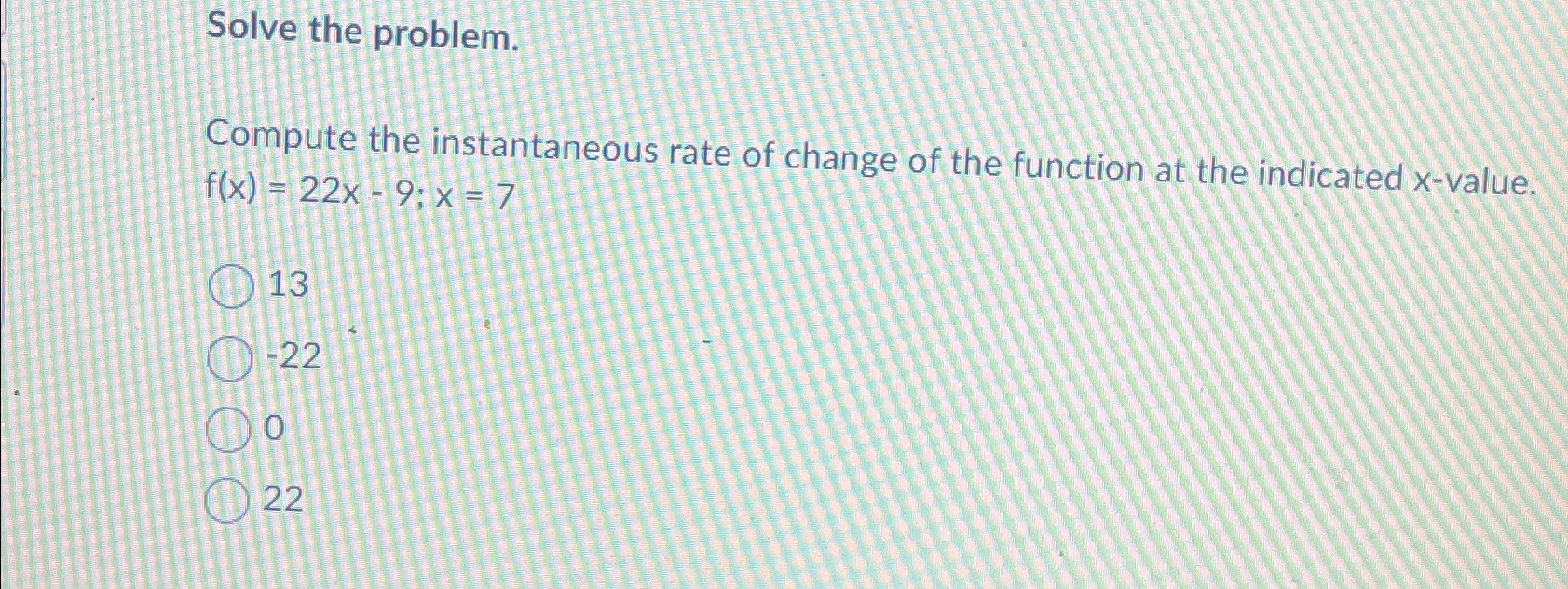 Solved Solve the problem.Compute the instantaneous rate of | Chegg.com