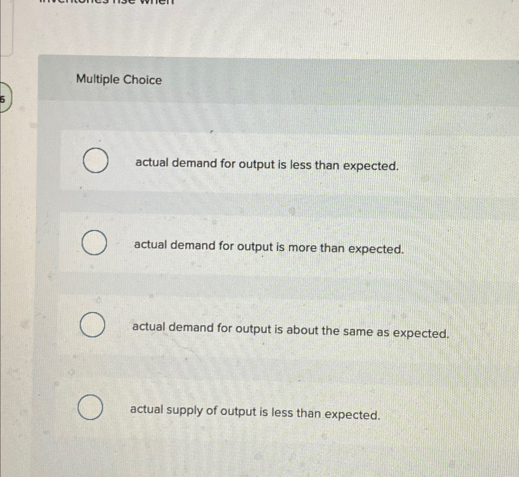Solved Multiple Choiceactual demand for output is less than | Chegg.com
