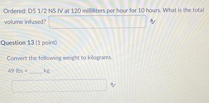 Solved Ordered: D5 1/2 NS IV at 120 milliliters per hour for | Chegg.com