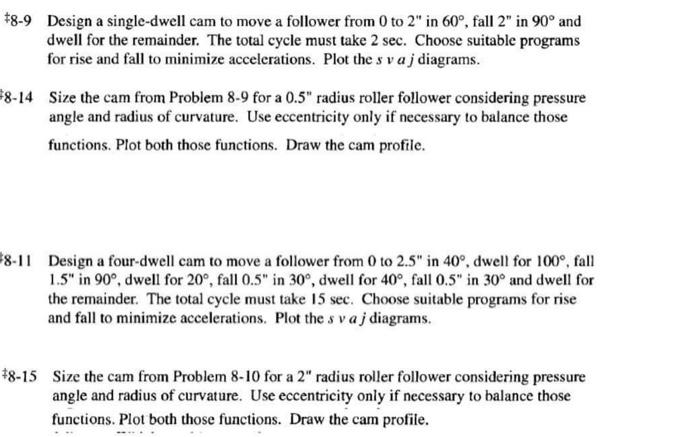 Solved #8-9 Design a single-dwell cam to move a follower | Chegg.com