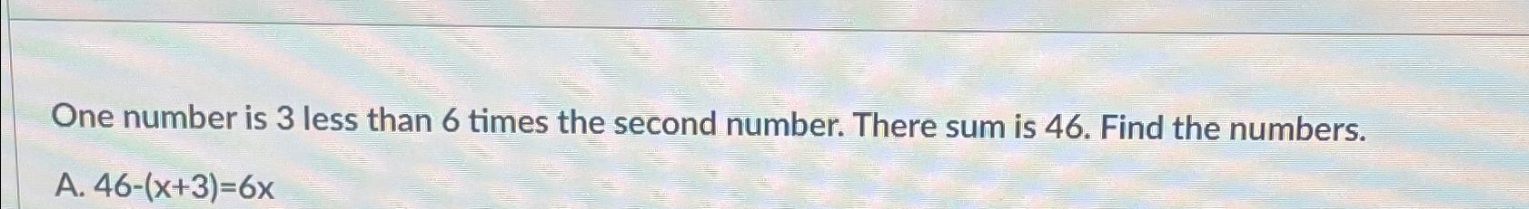Solved One number is 3 ﻿less than 6 ﻿times the second | Chegg.com