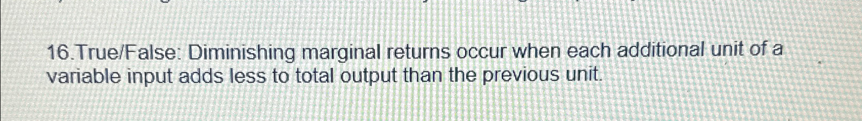 Solved True/False: Diminishing marginal returns occur when | Chegg.com