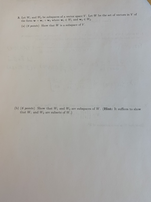 Solved 3. Let W and W, be subspaces of a vector space V. Let | Chegg.com Solved 3. Let W and W, be subspaces of a vector space V. Let | Chegg.com