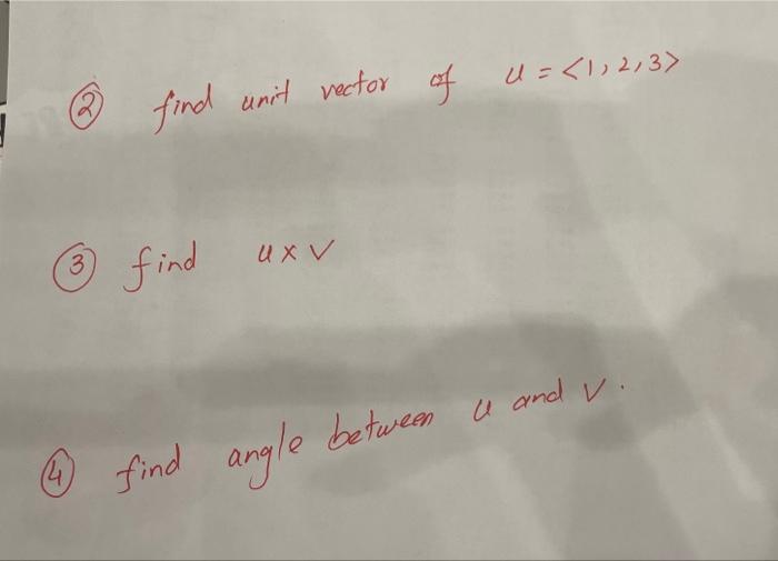 (2) find unit vector of u= 1,2,3 (3) find uxv (4) | Chegg.com
