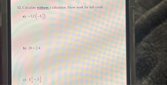 Solved 12. Calculate without a calculator. Show work for | Chegg.com