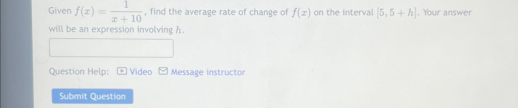 Given f(x)=1x+10, ﻿find the average rate of change of | Chegg.com