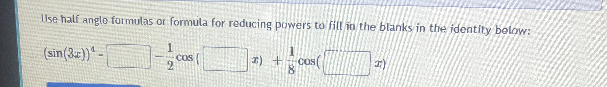 Solved Use half angle formulas or formula for reducing | Chegg.com