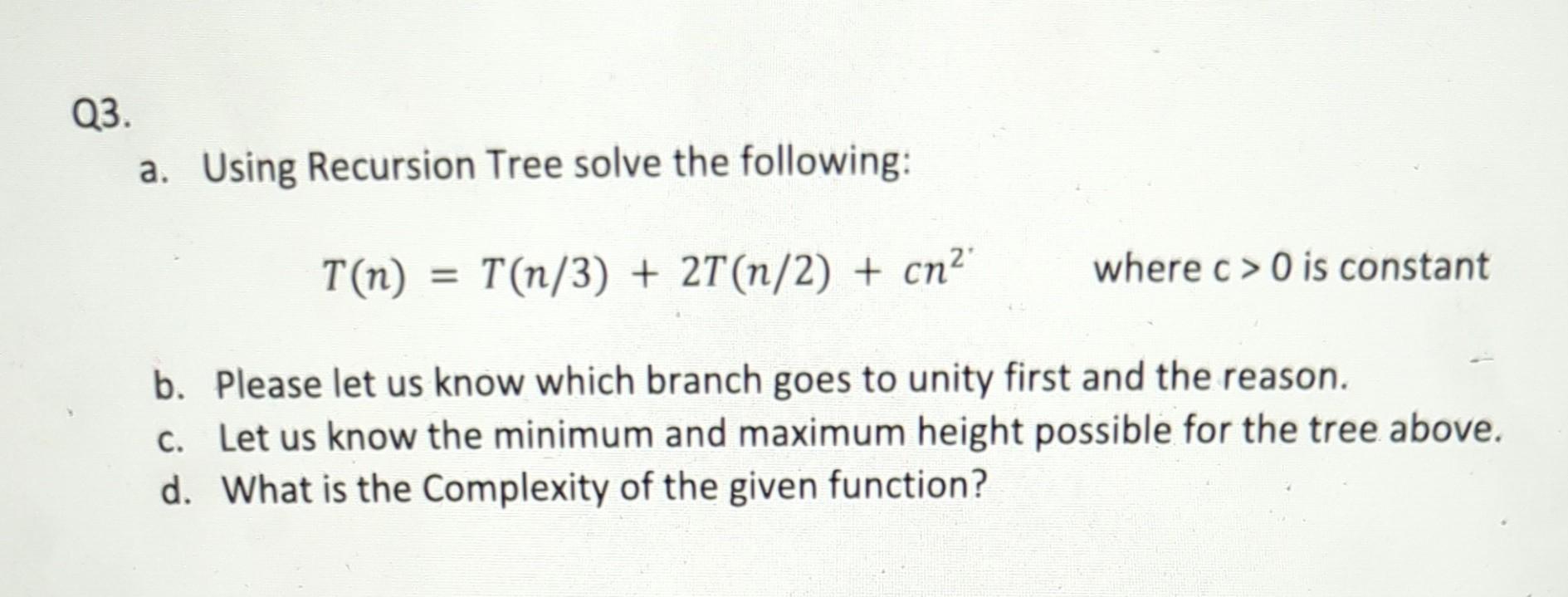 a. Using Recursion Tree solve the following: | Chegg.com