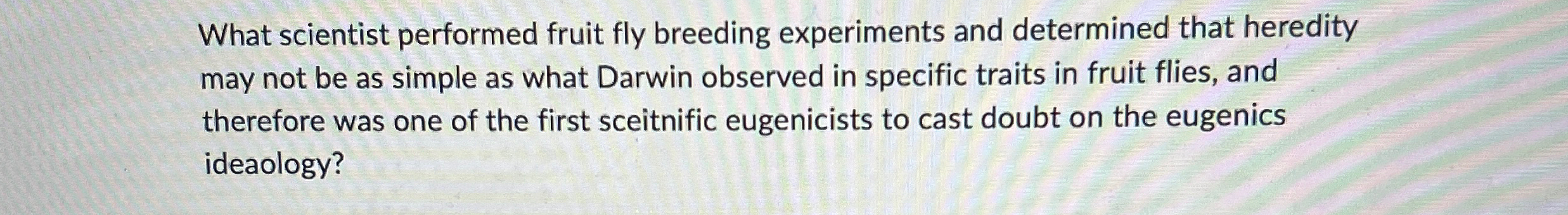 Solved What scientist performed fruit fly breeding | Chegg.com