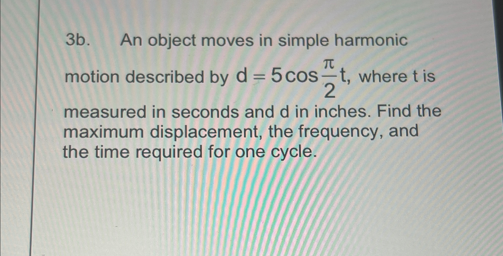 Solved 3b. ﻿An object moves in simple harmonic motion | Chegg.com