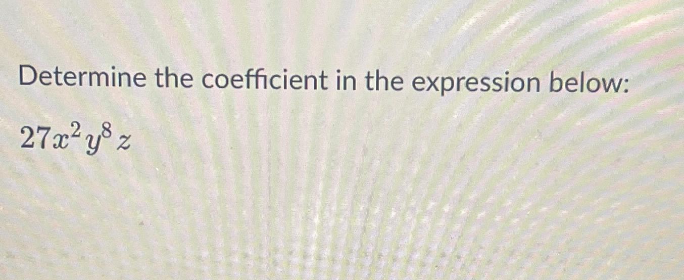 Solved Determine the coefficient in the expression | Chegg.com