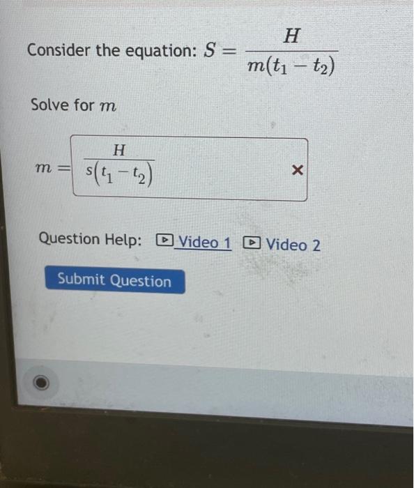 Solved Consider the equation: S=m(t1−t2)H Solve for m | Chegg.com