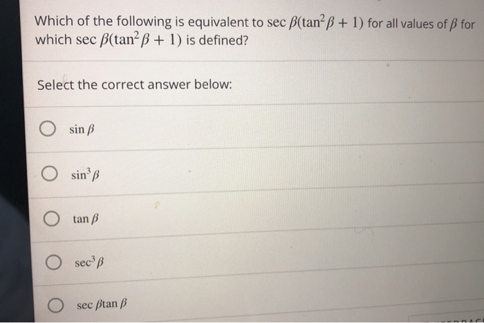 Solved Which of the following is equivalent to sec B(tan-ß + | Chegg.com