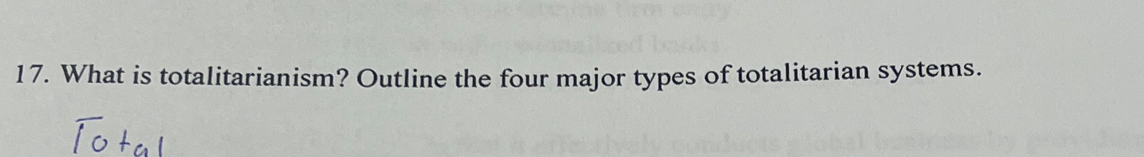 Solved What is totalitarianism? Outline the four major types | Chegg.com