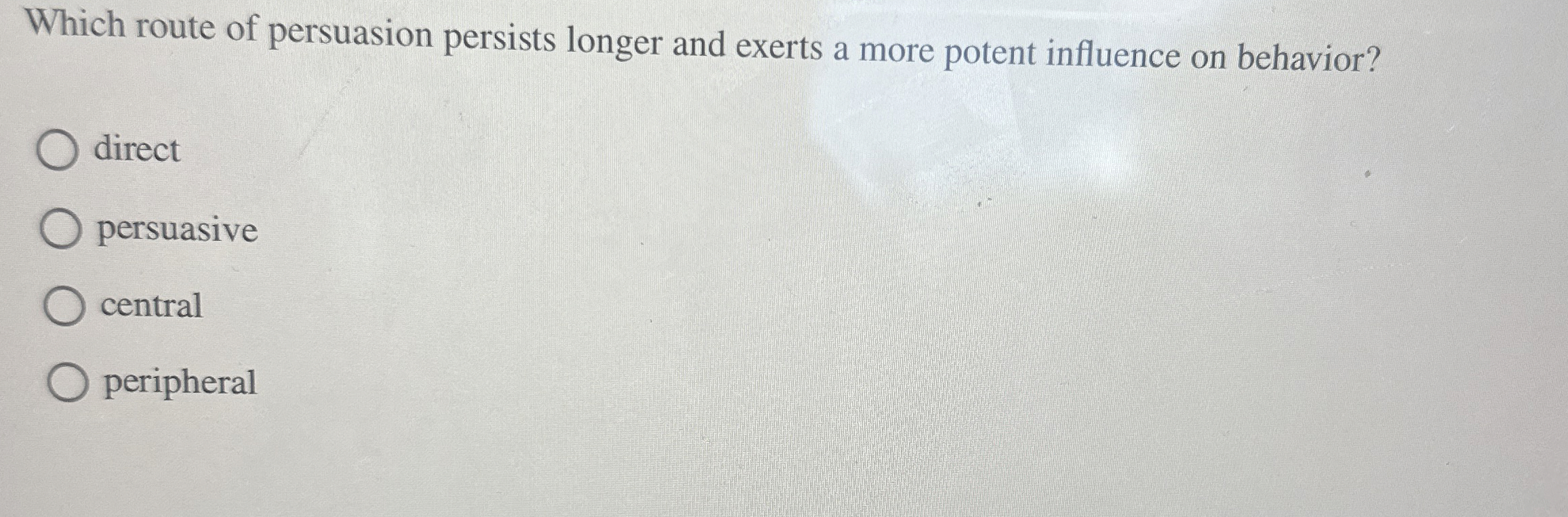 Solved Which route of persuasion persists longer and exerts | Chegg.com
