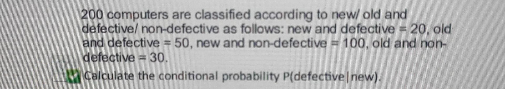 Solved www. 200 computers are classified according to new/ | Chegg.com