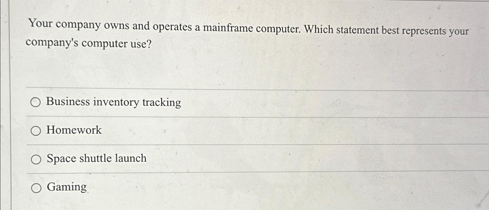 Solved Your company owns and operates a mainframe computer. | Chegg.com
