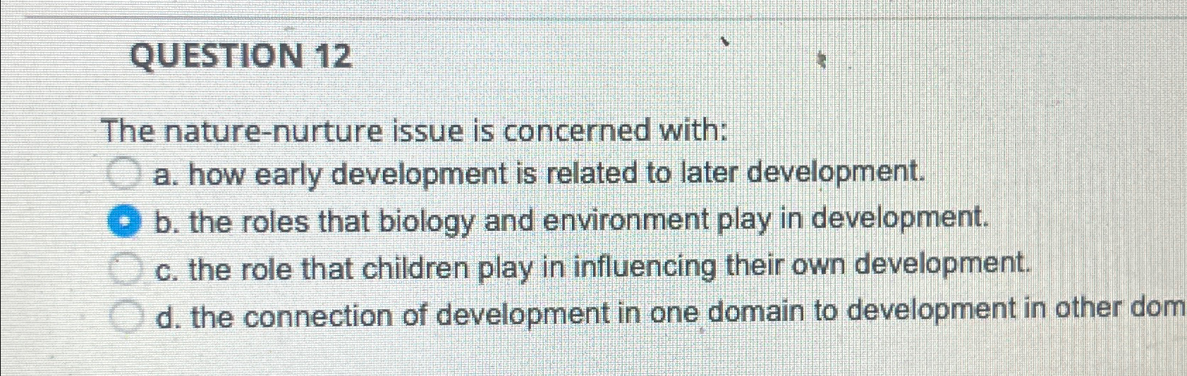 Solved QUESTION 12The nature-nurture issue is concerned | Chegg.com
