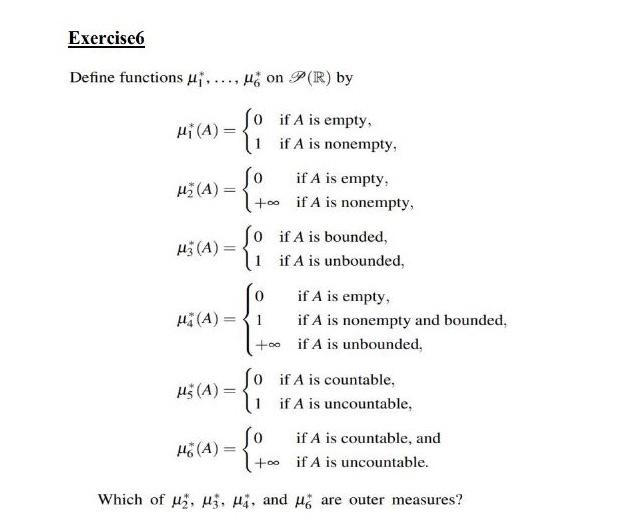 Solved Define functions μ1∗,…,μ6∗ on P(R) by μ1∗(A)={01 if A | Chegg.com