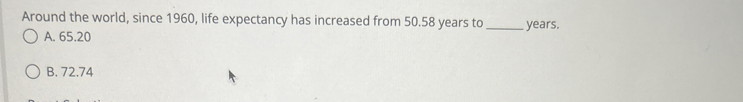 Solved Around the world, since 1960, ﻿life expectancy has | Chegg.com
