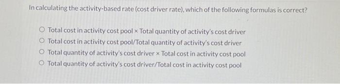Solved In calculating the activity-based rate (cost driver | Chegg.com