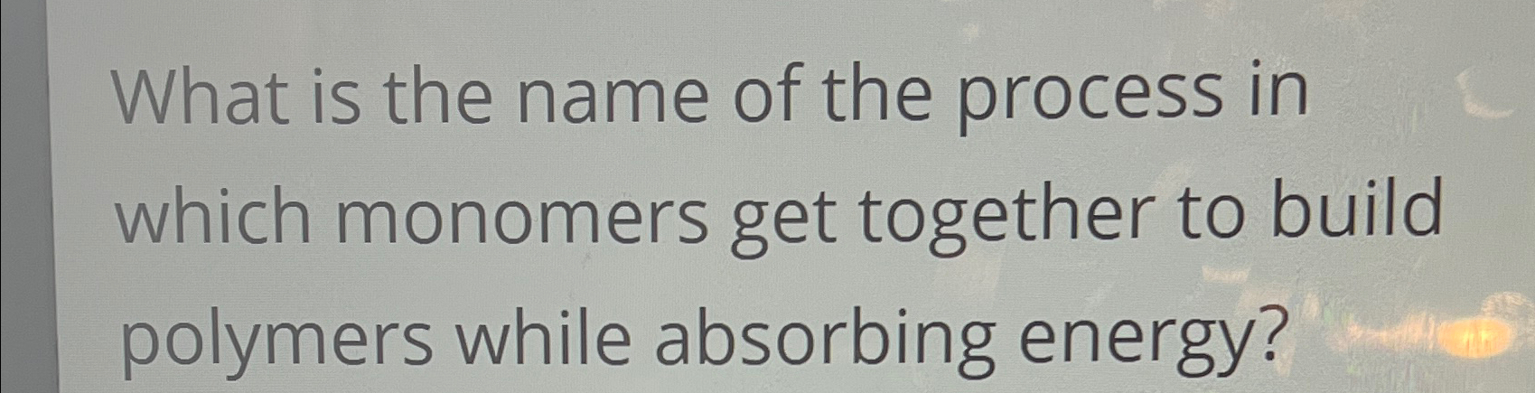 Solved What is the name of the process in which monomers get | Chegg.com