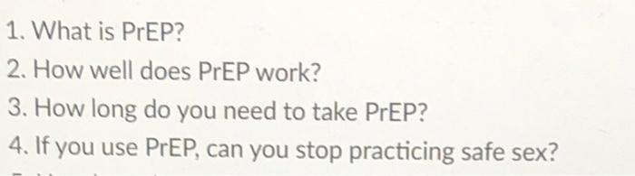 Solved 1. What is PrEP? 2. How well does PrEP work? 3. How | Chegg.com