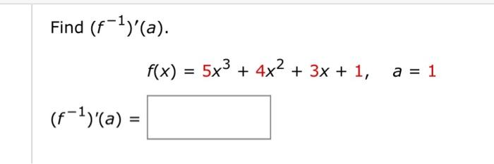 Solved Find (f−1)′(a) f(x)=5x3+4x2+3x+1,a=1 (f−1)′(a)= | Chegg.com