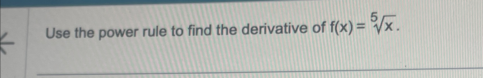 Solved Use the power rule to find the derivative of f(x)=x5. | Chegg.com