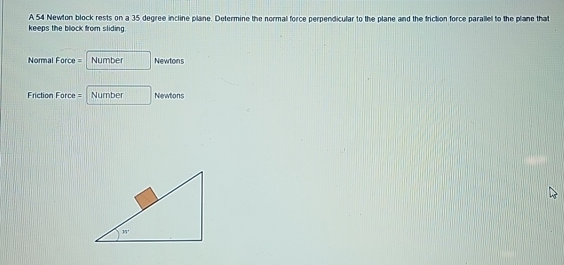 Solved A 54 ﻿Newton block rests on a 35 ﻿degree incline | Chegg.com