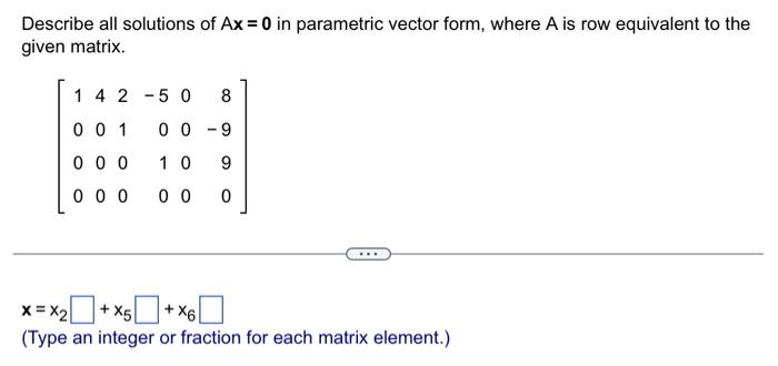 Solved Describe all solutions of Ax=0 in parametric vector | Chegg.com