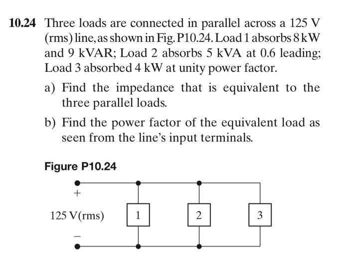 Solved 0.24 Three loads are connected in parallel across a | Chegg.com