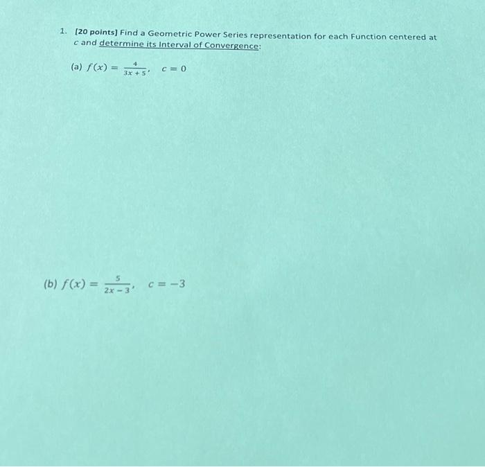 Solved 1. [20 points] Find a Geometric Power Series | Chegg.com