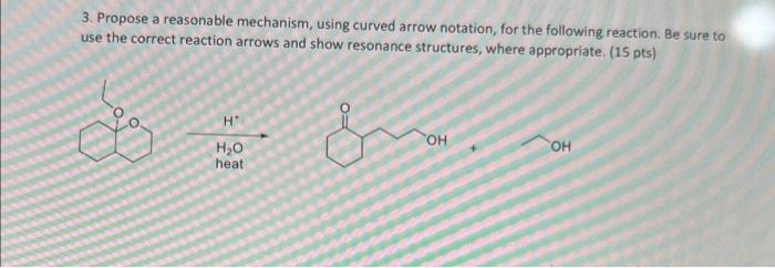 Solved 3. Propose a reasonable mechanism, using curved arrow | Chegg.com