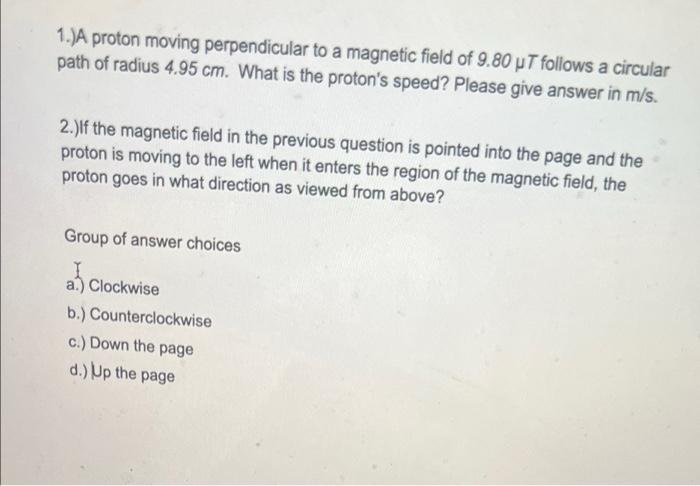 Solved 1.)A proton moving perpendicular to a magnetic field | Chegg.com