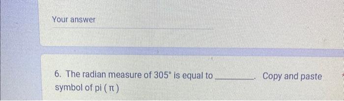 Solved 6. The radian measure of 305∘ is equal to Copy and | Chegg.com
