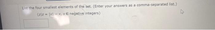 Solved List the four smallest elements of the set. (Enter | Chegg.com