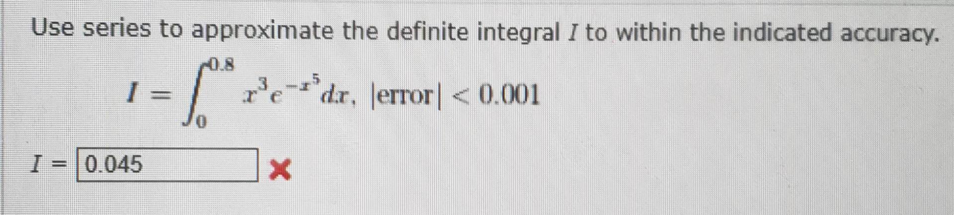 Solved Use series to approximate the definite integral I to | Chegg.com