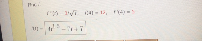 Solved Find f. f "(t)= 3/t, f(4) 12, f'(4) = 5 45-71+7 f(t) | Chegg.com