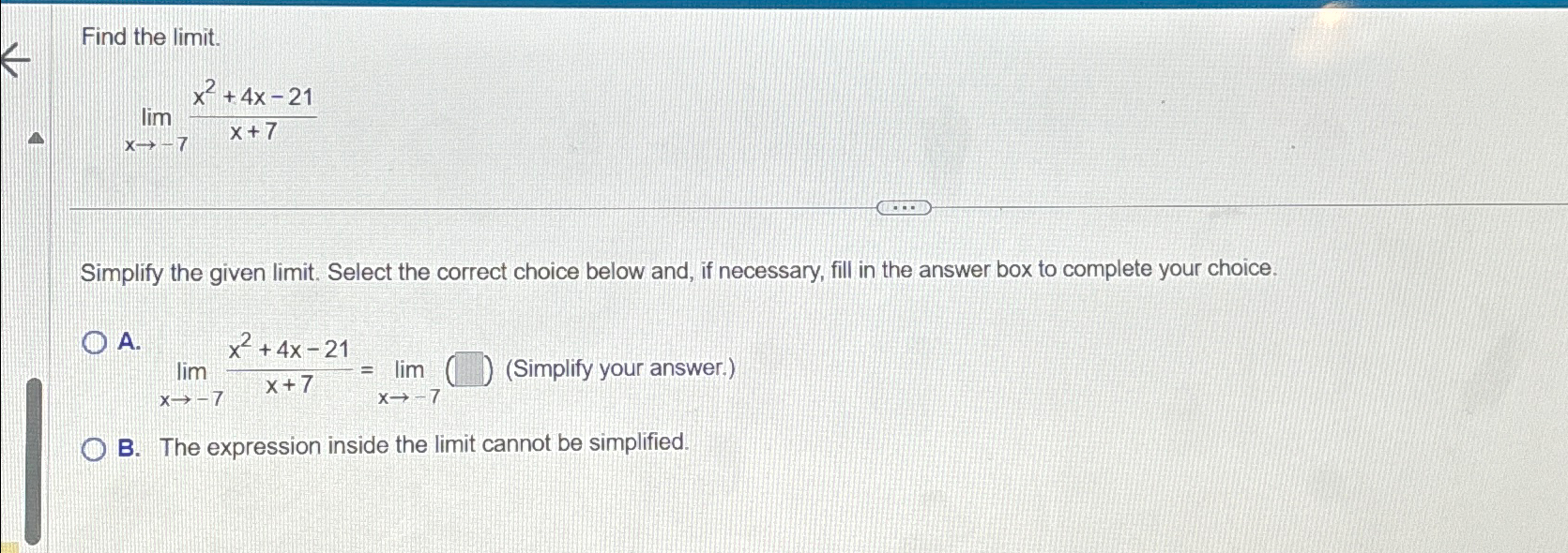 Solved Find the limit.limx→-7x2+4x-21x+7Simplify the given | Chegg.com