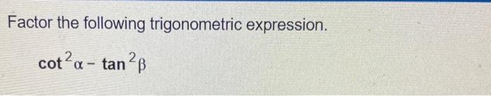 Solved Factor the following trigonometric expression. | Chegg.com
