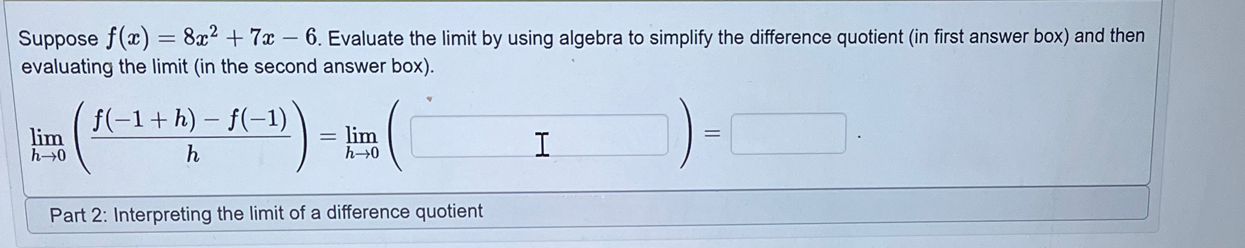 Solved Suppose f(x)=8x2+7x-6. ﻿Evaluate the limit by using | Chegg.com