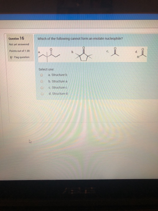 Solved Which of the following cannot form an enolate | Chegg.com