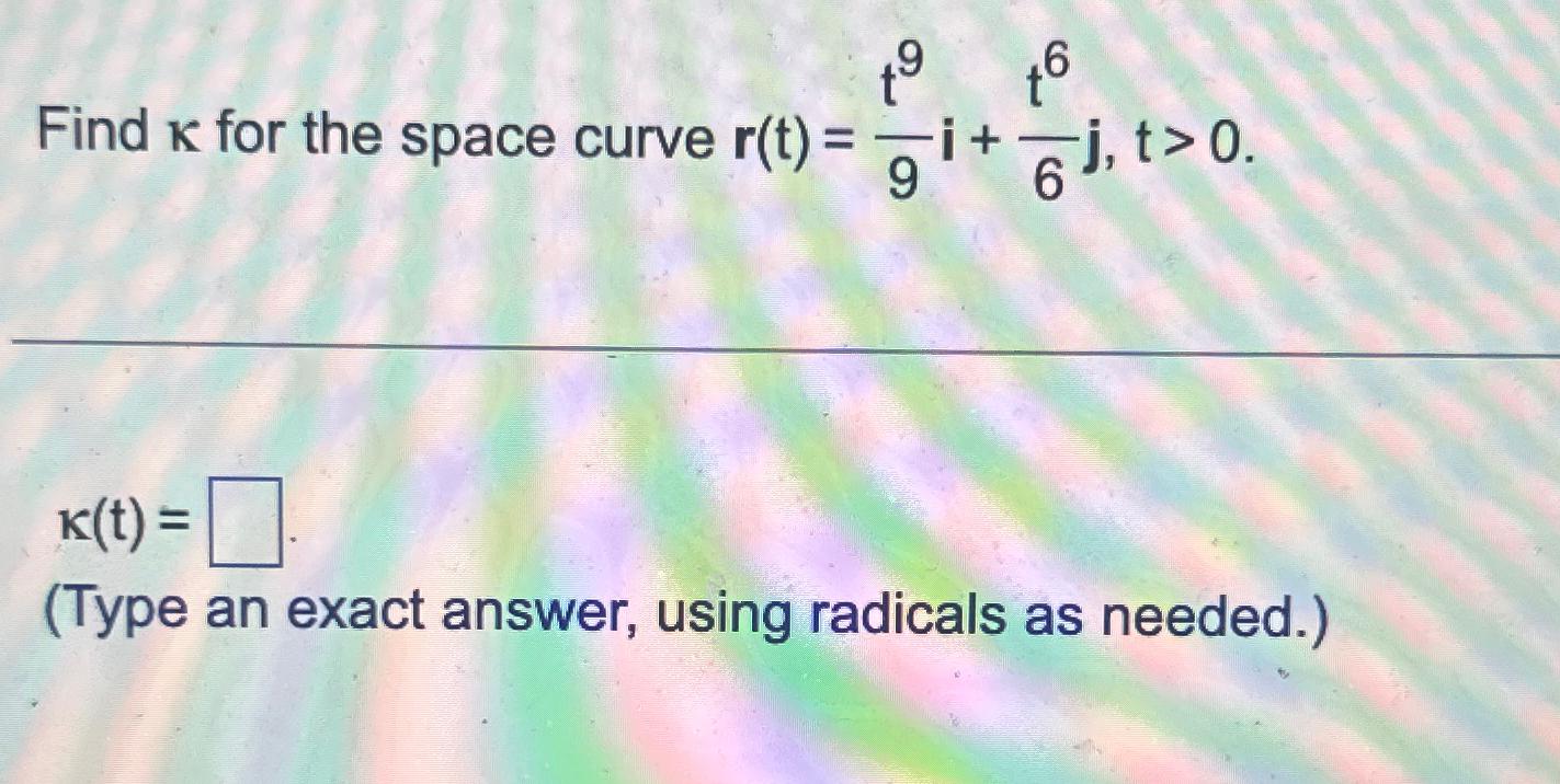 Solved Find κ ﻿for the space curve | Chegg.com